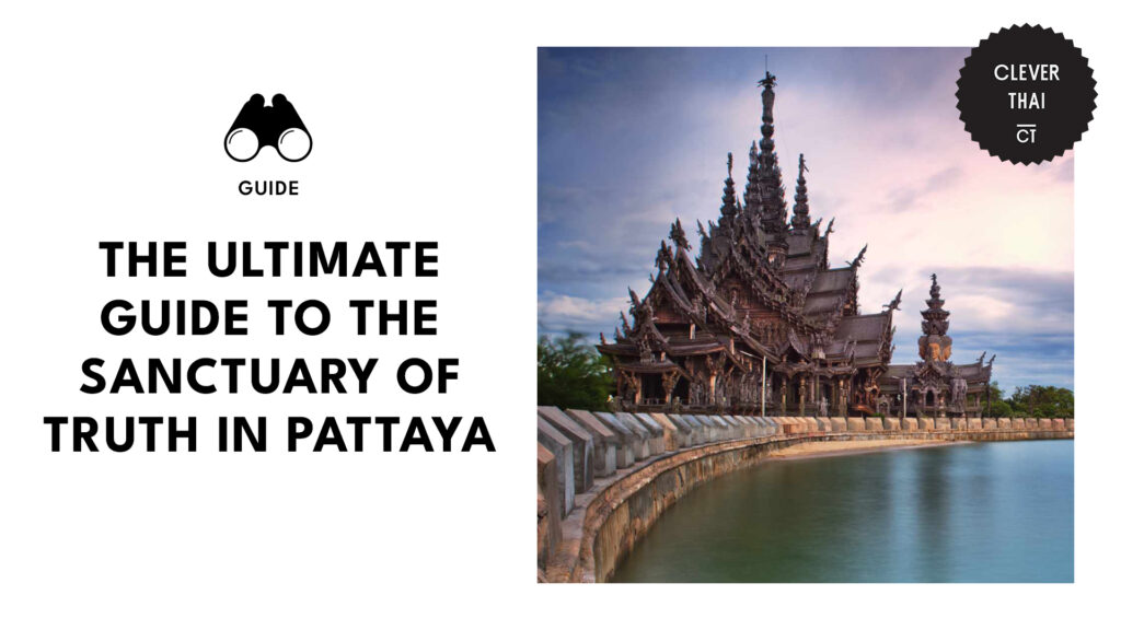 Sanctuary of Truth, Pattaya: Our Ultimate Guide [2026 ]
